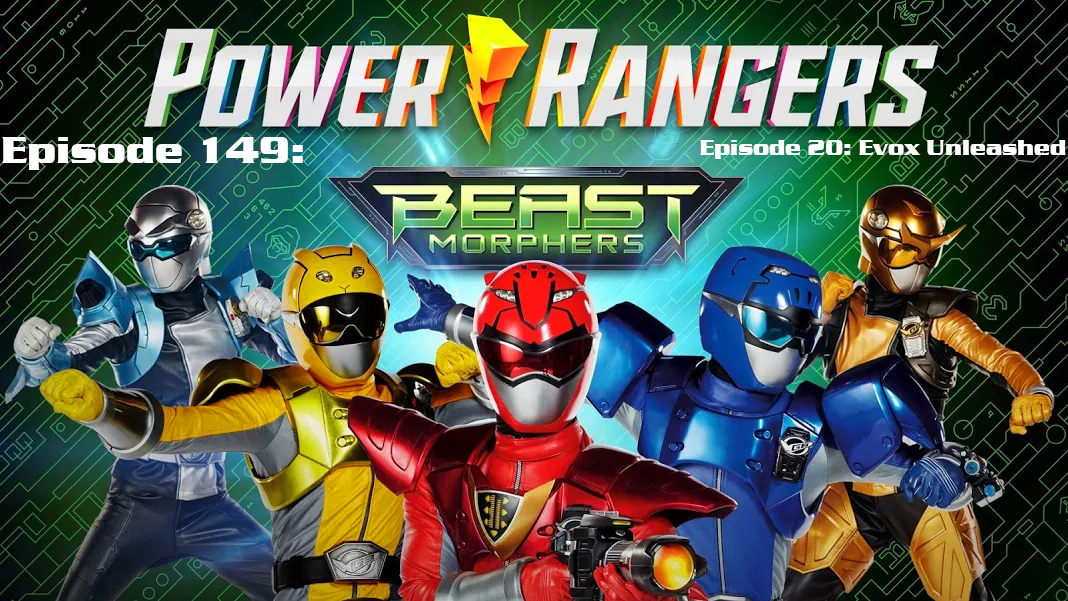 Episode 149 — Beast Morphers S2 Episode 20: “Evox Unleashed” – Ranger ...